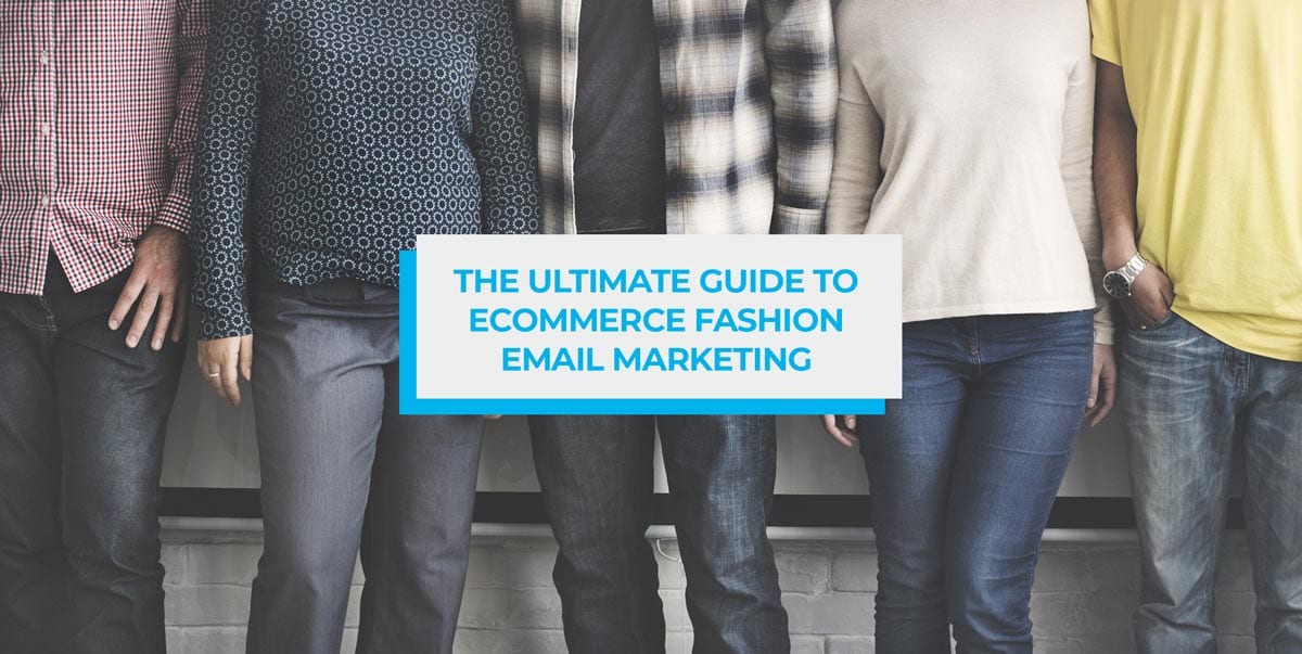 The 2020 Guide to E-commerce Fashion Email Marketing | SmartrMail
