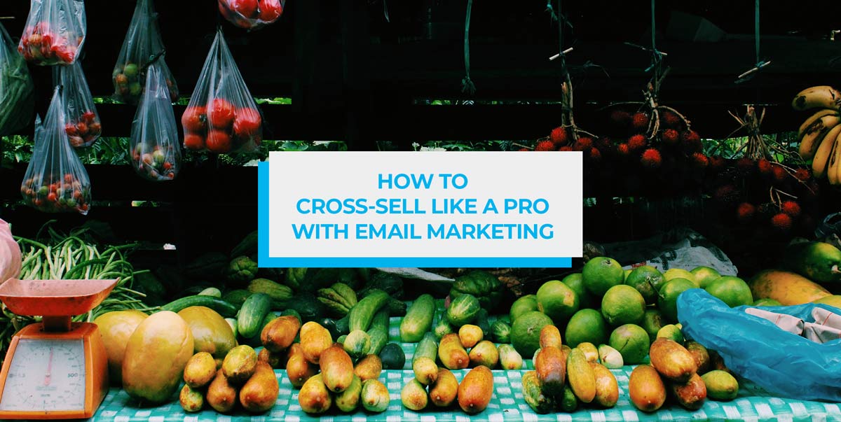 How to Cross-Sell like a Pro with Email Marketing | SmartrMail