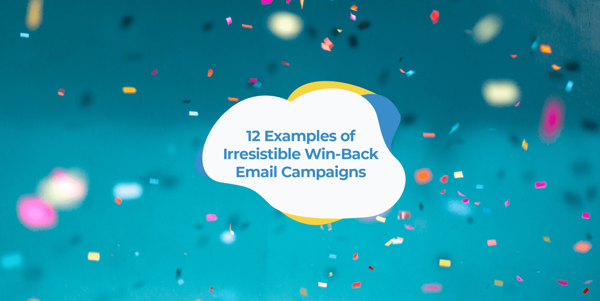 12 Examples of Irresistible Win-Back Email Campaigns | SmartrMail