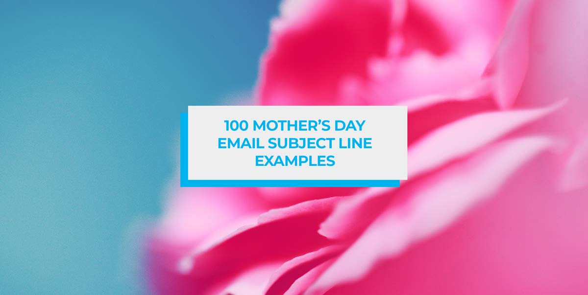 100 Mother’s Day Email Subject Line Examples | SmartrMail